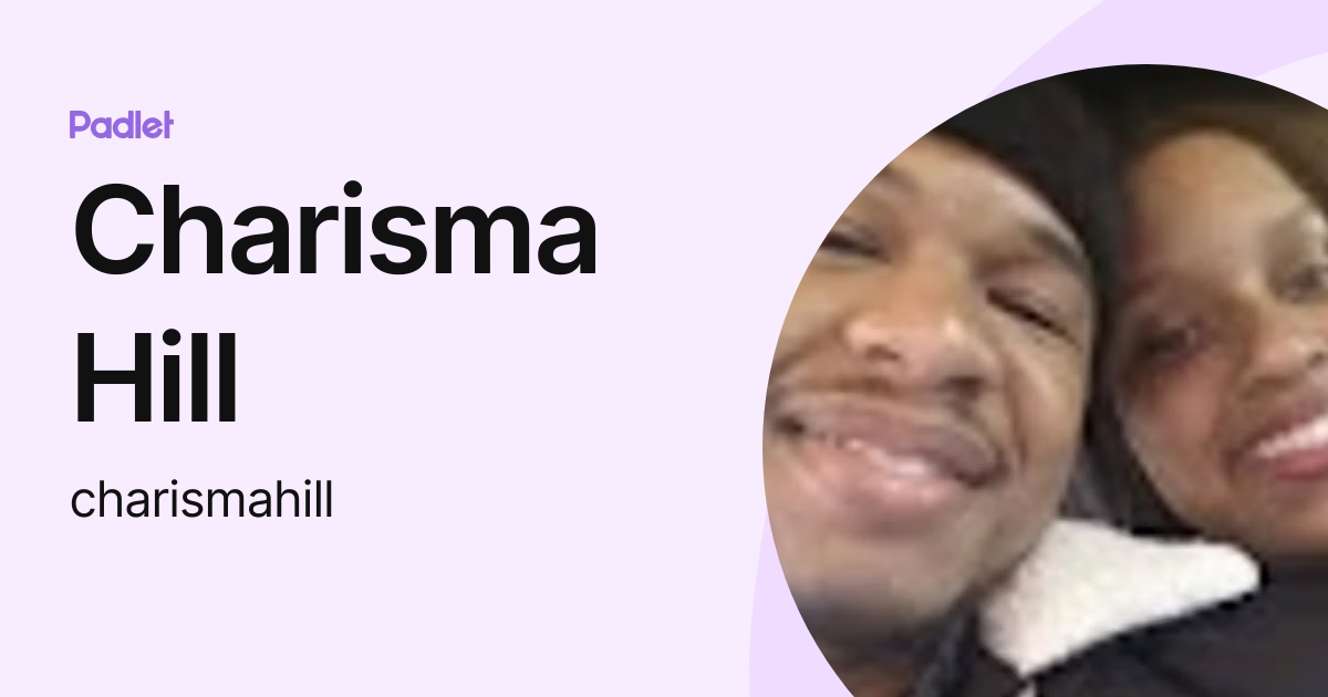 Charisma Hill (charismahill) profile | Padlet