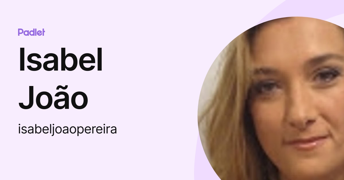 Isabel João (isabeljoaopereira) profile | Padlet