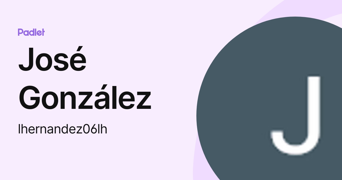 José González (lhernandez06lh) profile | Padlet