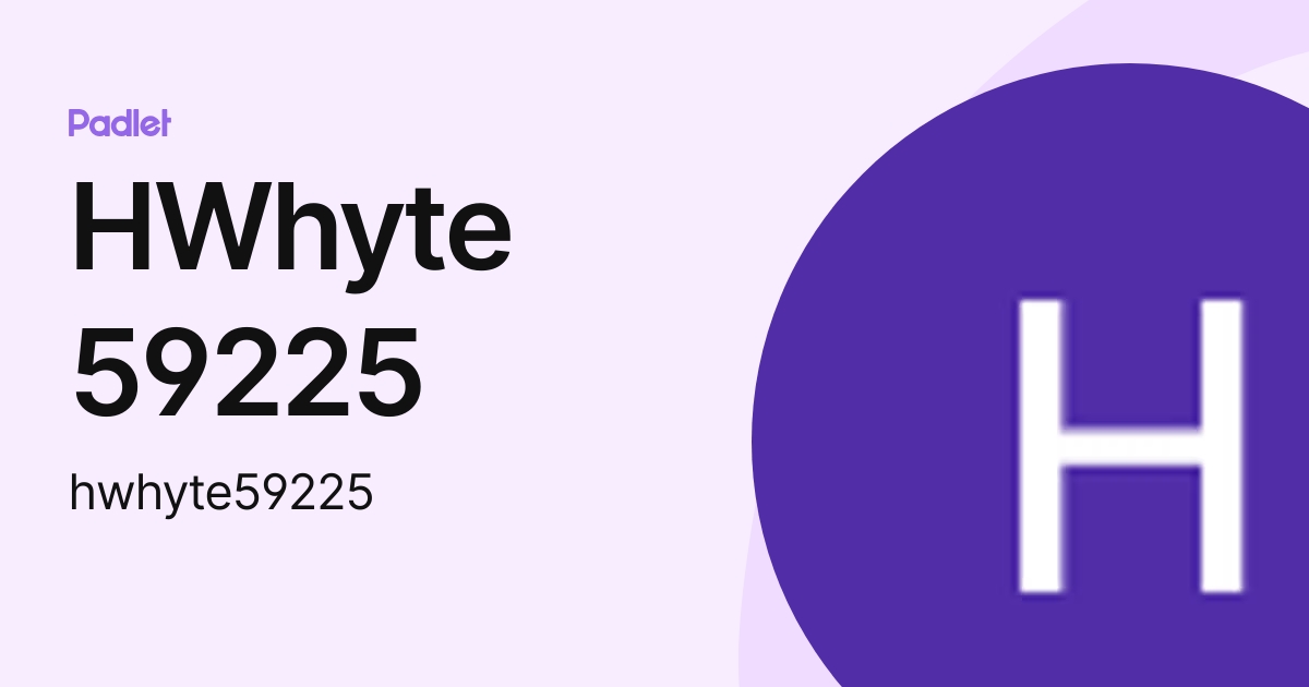 HWhyte 59225 (hwhyte59225) profile | Padlet
