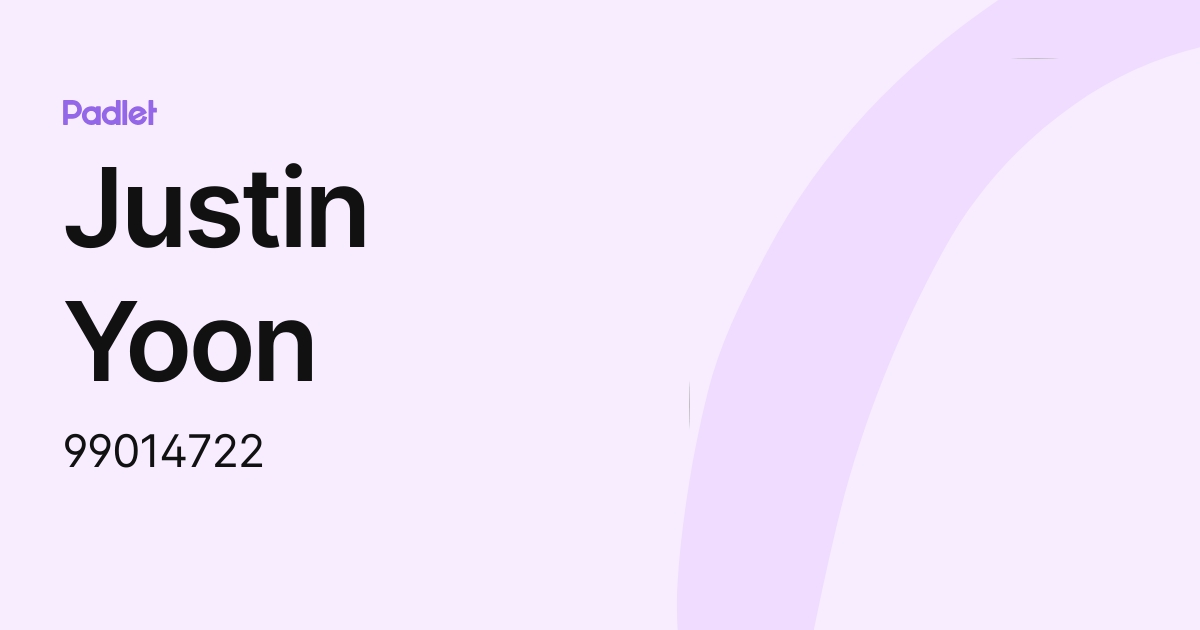 Justin Yoon (99014722) profile | Padlet