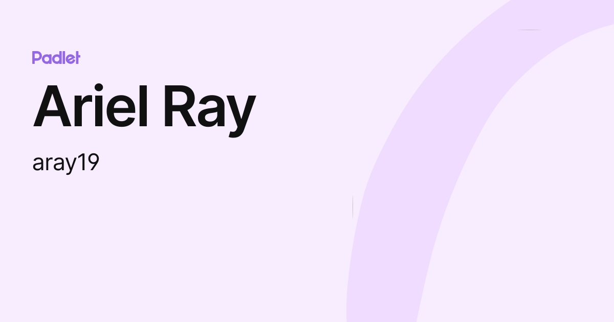 Ariel Ray (aray19) profile | Padlet