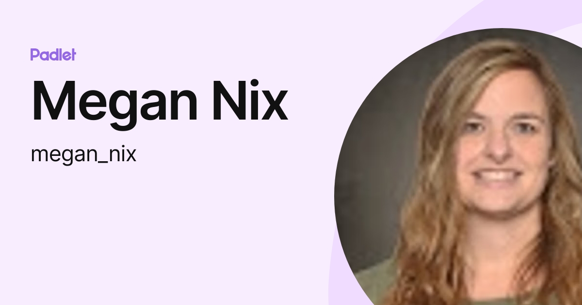 Megan Nix (megan_nix) profile | Padlet