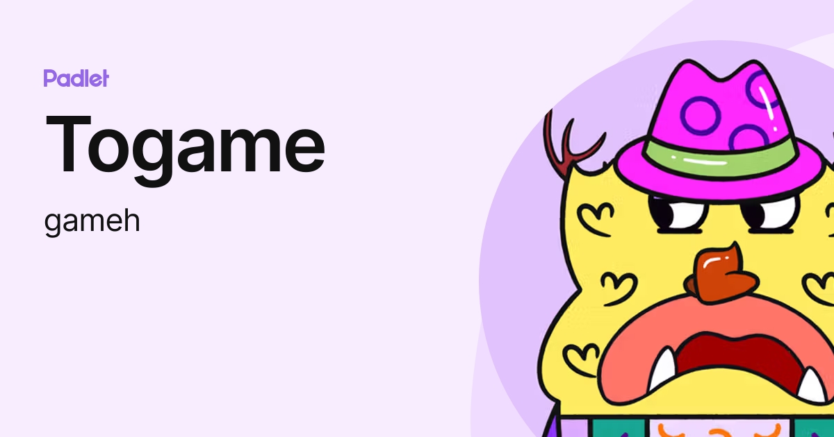 Togame (gameh) profile | Padlet