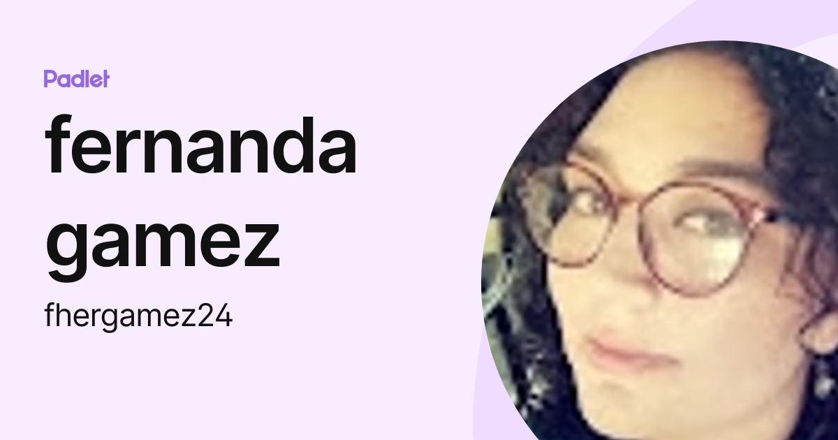 fernanda gamez (fhergamez24) profile | Padlet