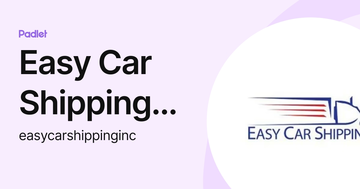Easy Car Shipping, Inc. (easycarshippinginc) profile | Padlet
