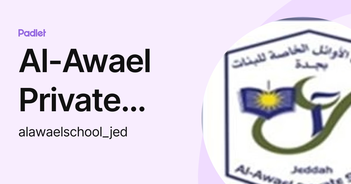 Al-Awael Private School (alawaelschool_jed) profile | Padlet