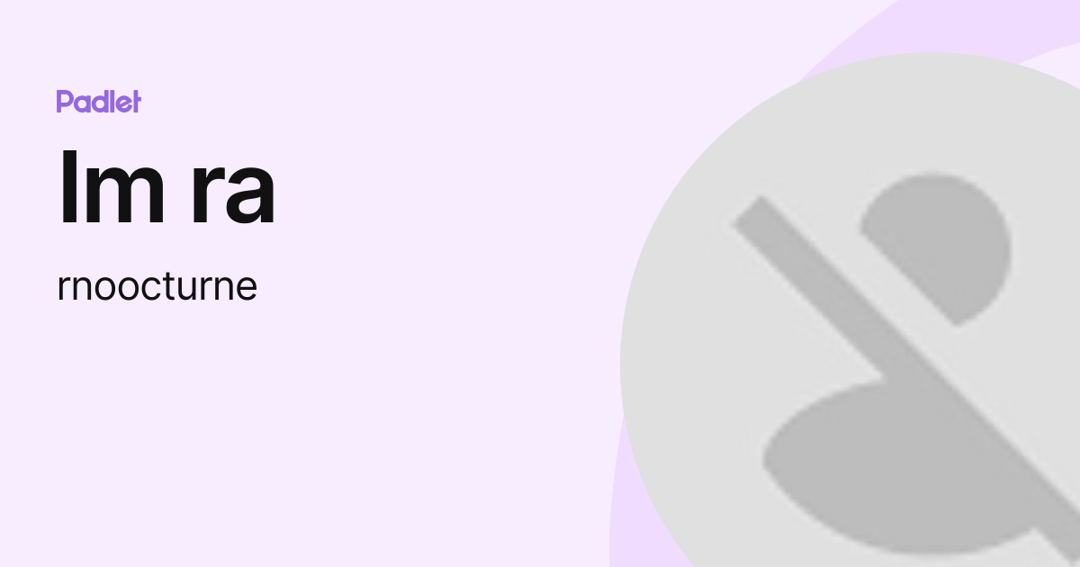 Im ra (rnoocturne) profile | Padlet