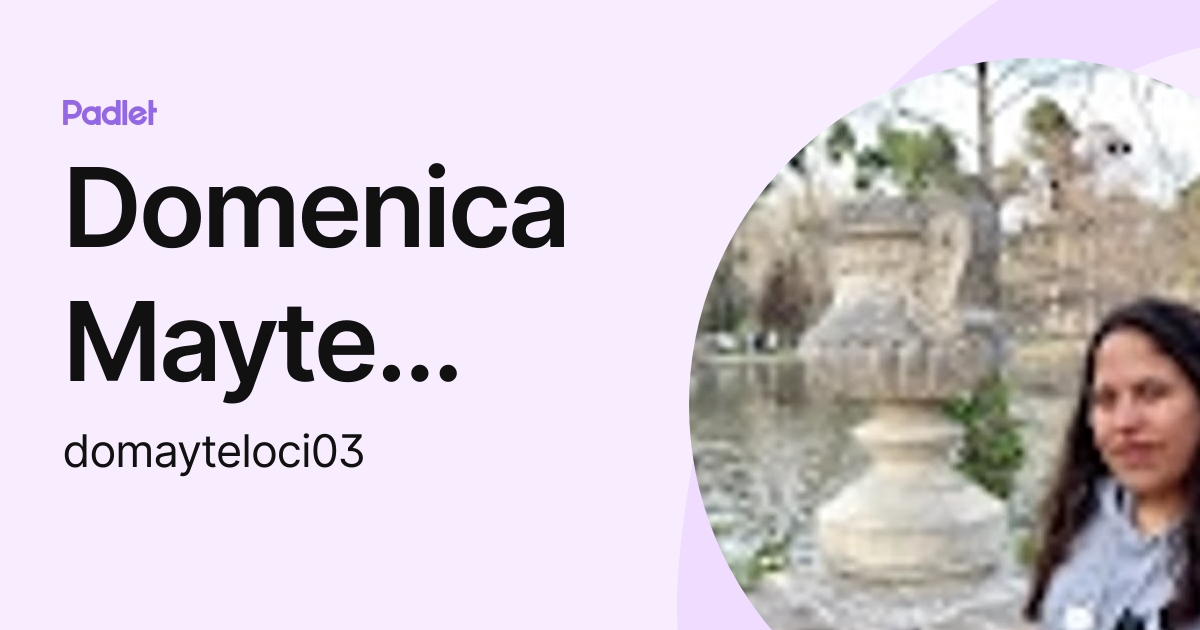 Domenica Mayte Lopez Cifuentes (domayteloci03) profile | Padlet