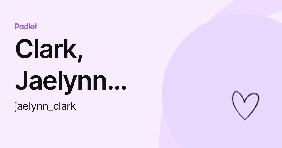 Clark, Jaelynn (LSOA Student) (jaelynn_clark) profile | Padlet