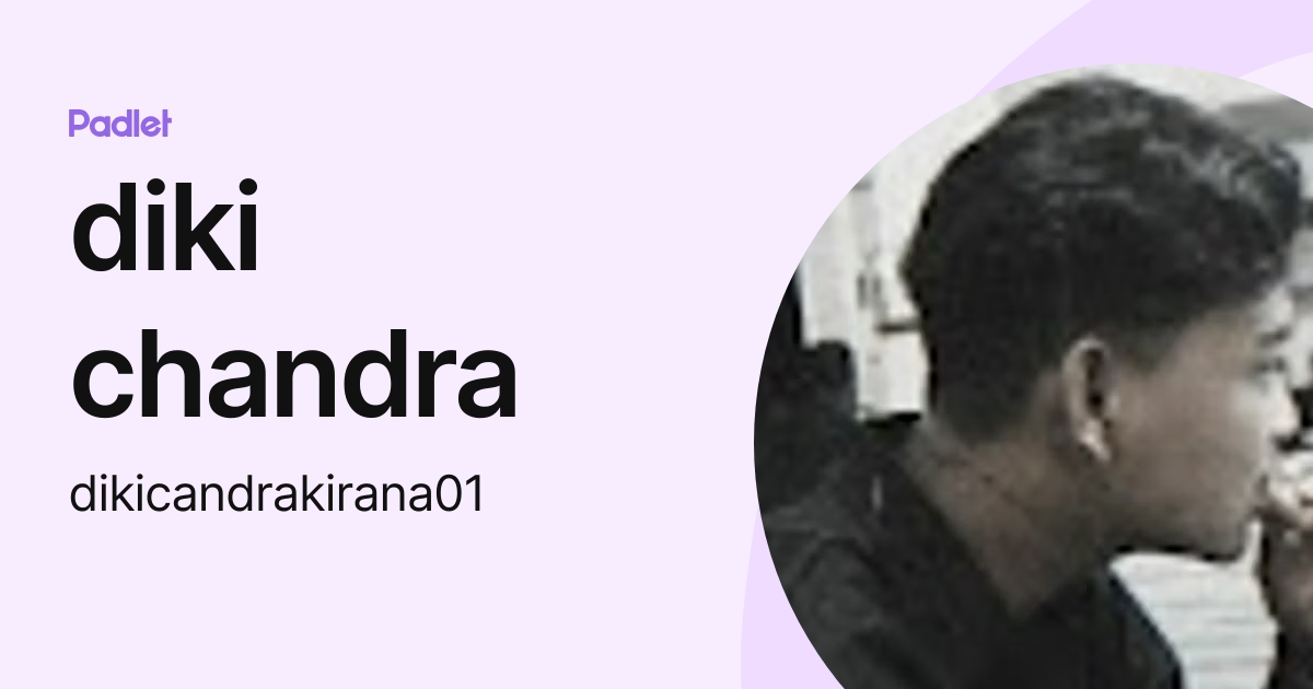 diki chandra (dikicandrakirana01) profile | Padlet