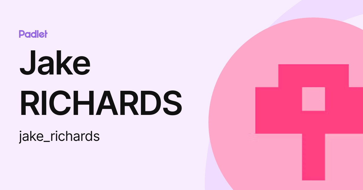 Jake RICHARDS (jake_richards) profile | Padlet