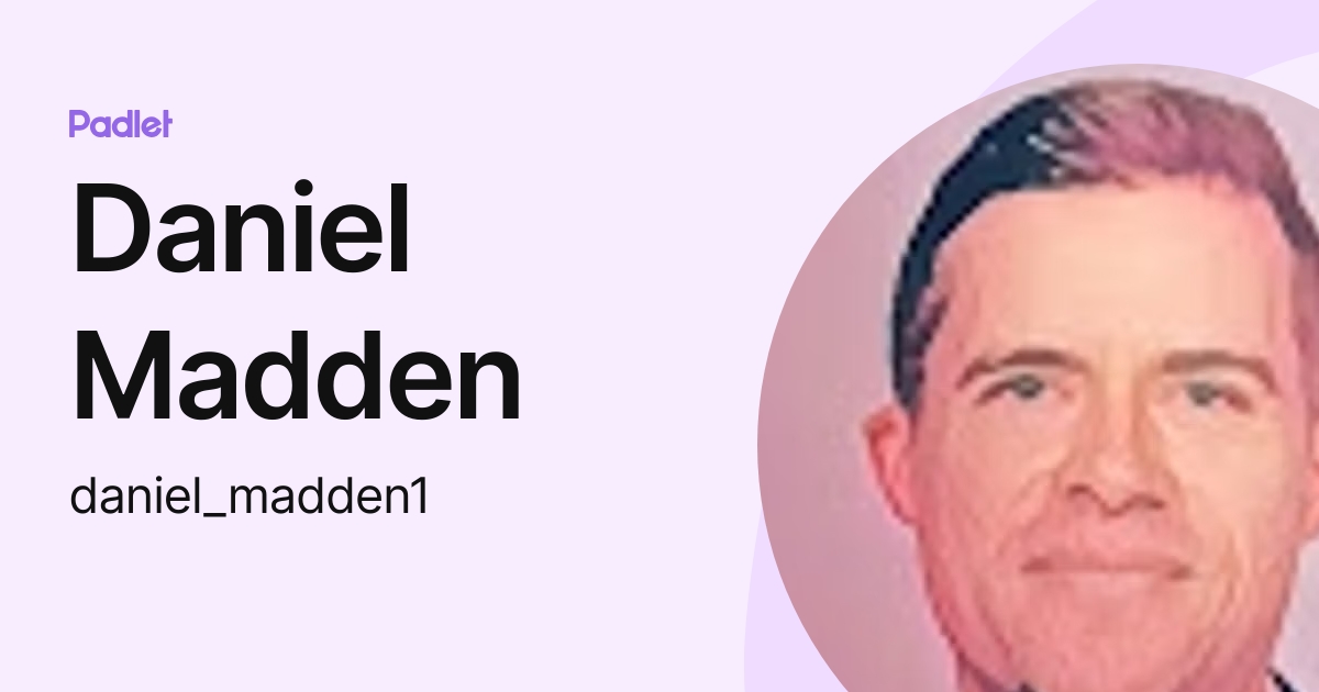 Daniel Madden (daniel_madden1) profile | Padlet