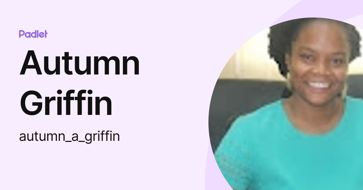 Autumn Griffin (autumn_a_griffin) profile | Padlet