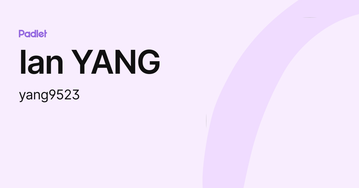 Ian YANG (yang9523) profile | Padlet