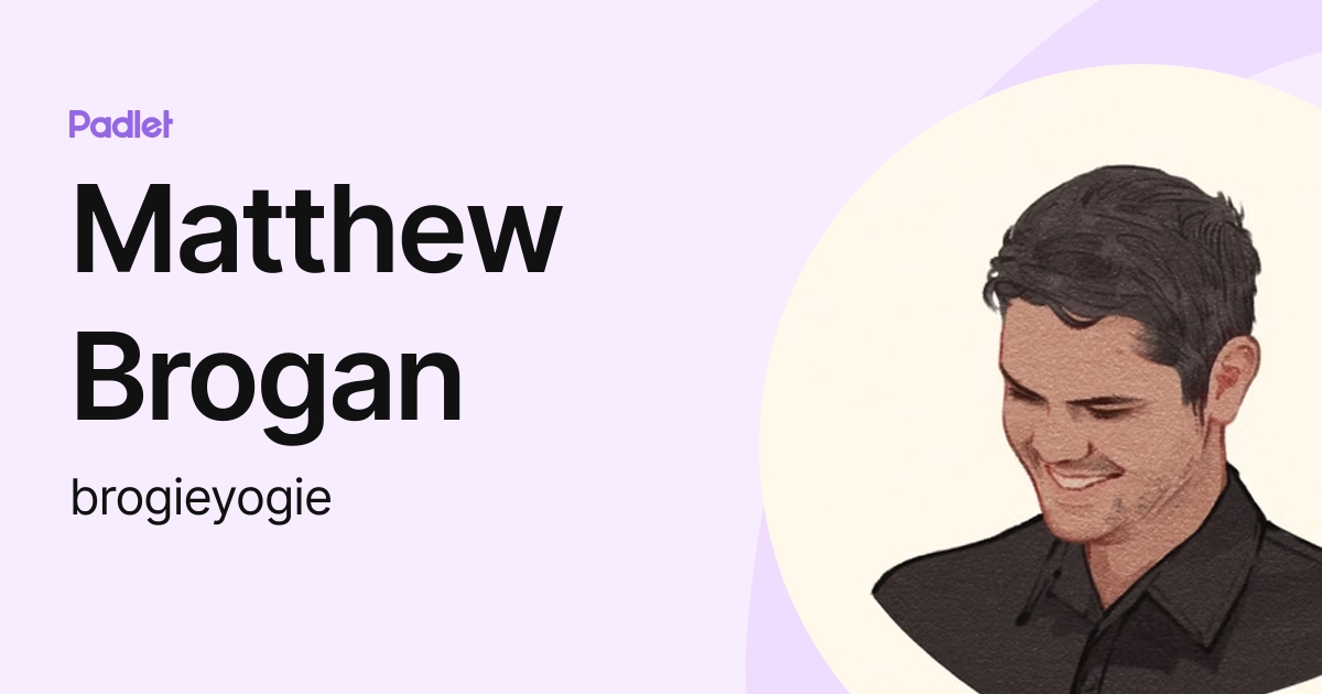 Matthew Brogan (brogieyogie) profile | Padlet