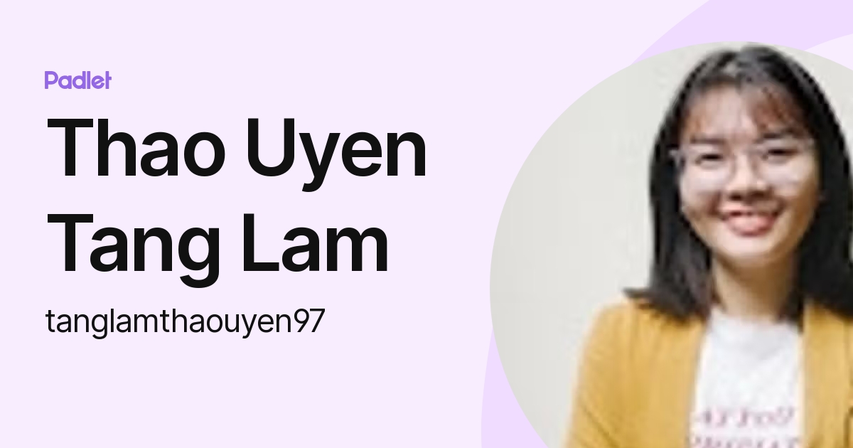 Thao Uyen Tang Lam (tanglamthaouyen97) profile | Padlet