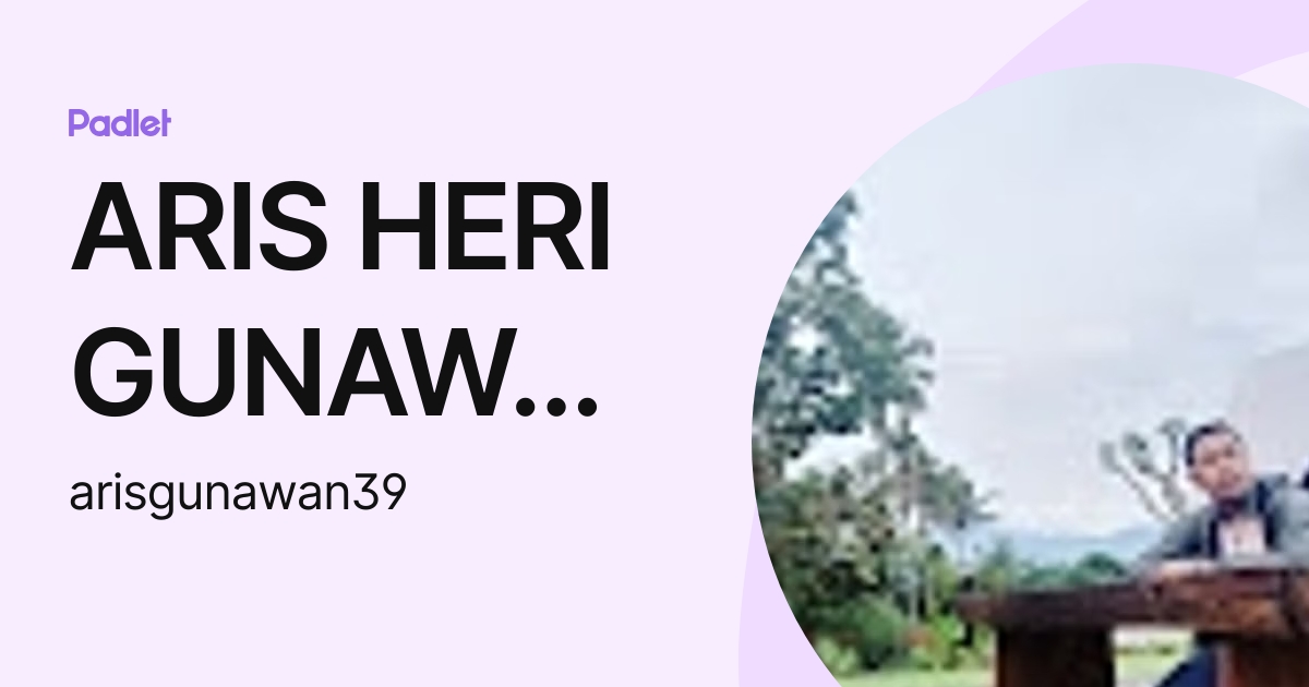 ARIS HERI GUNAWAN (arisgunawan39) profile | Padlet