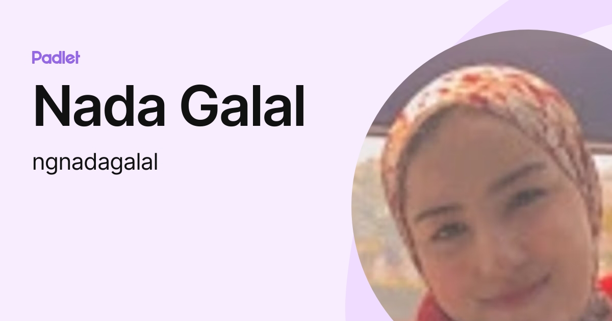 Nada Galal (ngnadagalal) profile | Padlet