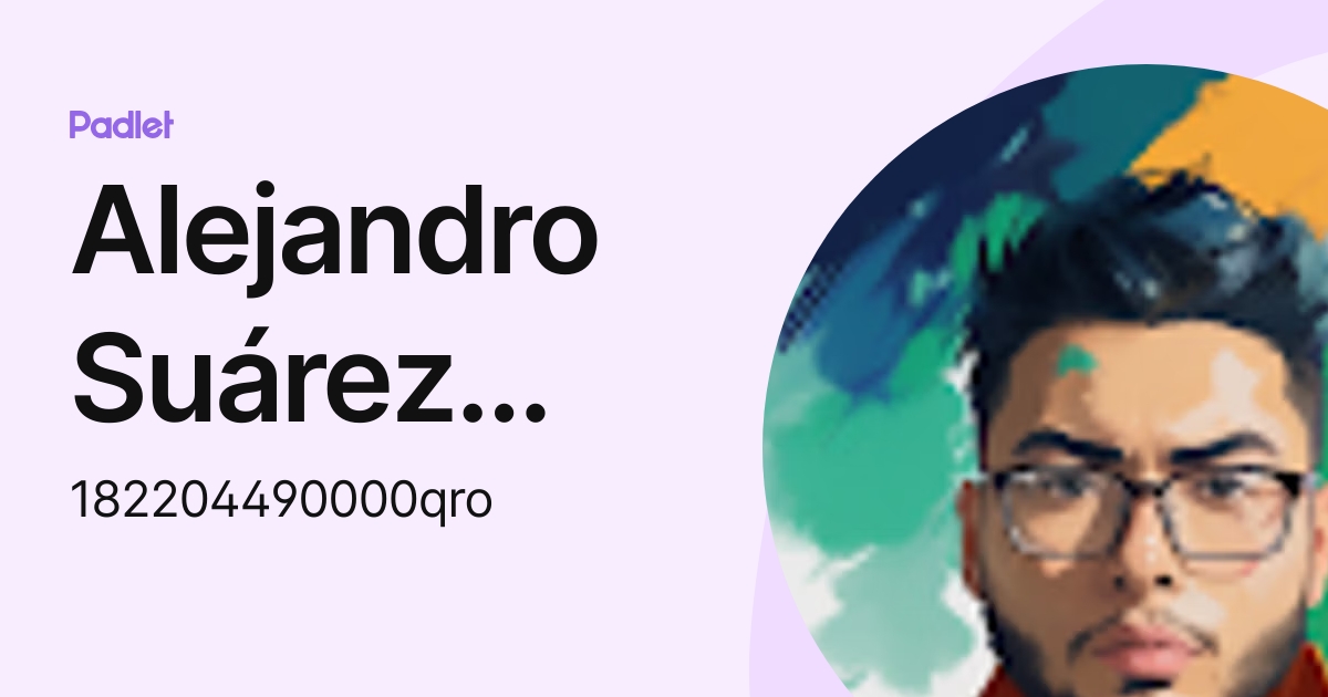 Alejandro Suárez Rosas (182204490000qro) profile | Padlet