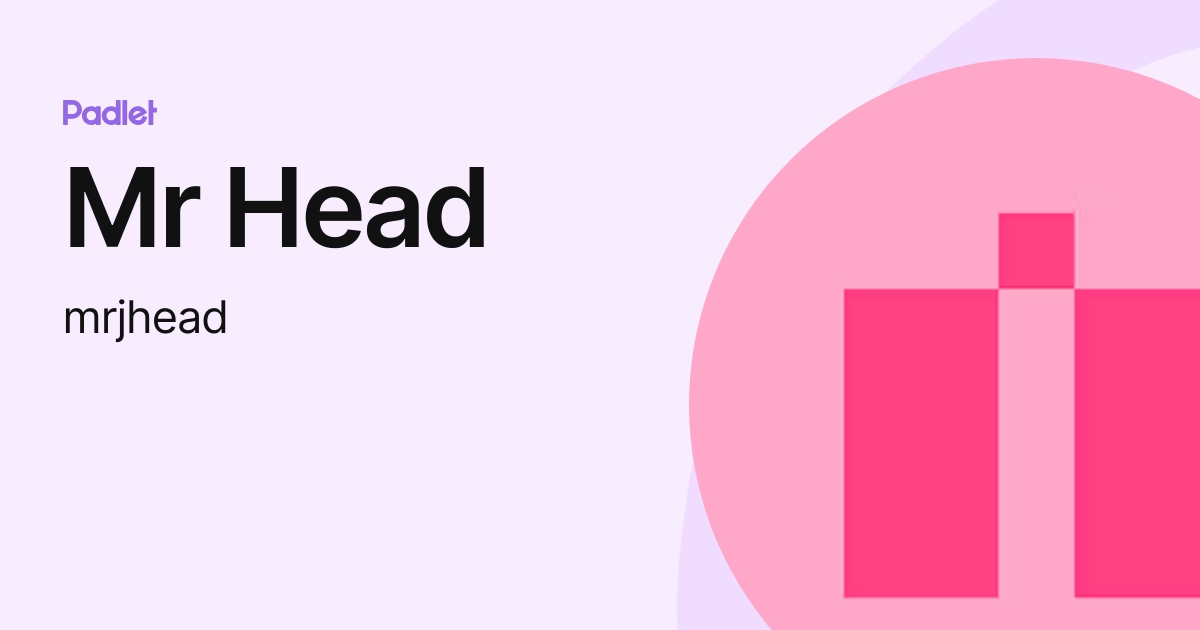 Mr Head (mrjhead) profile | Padlet