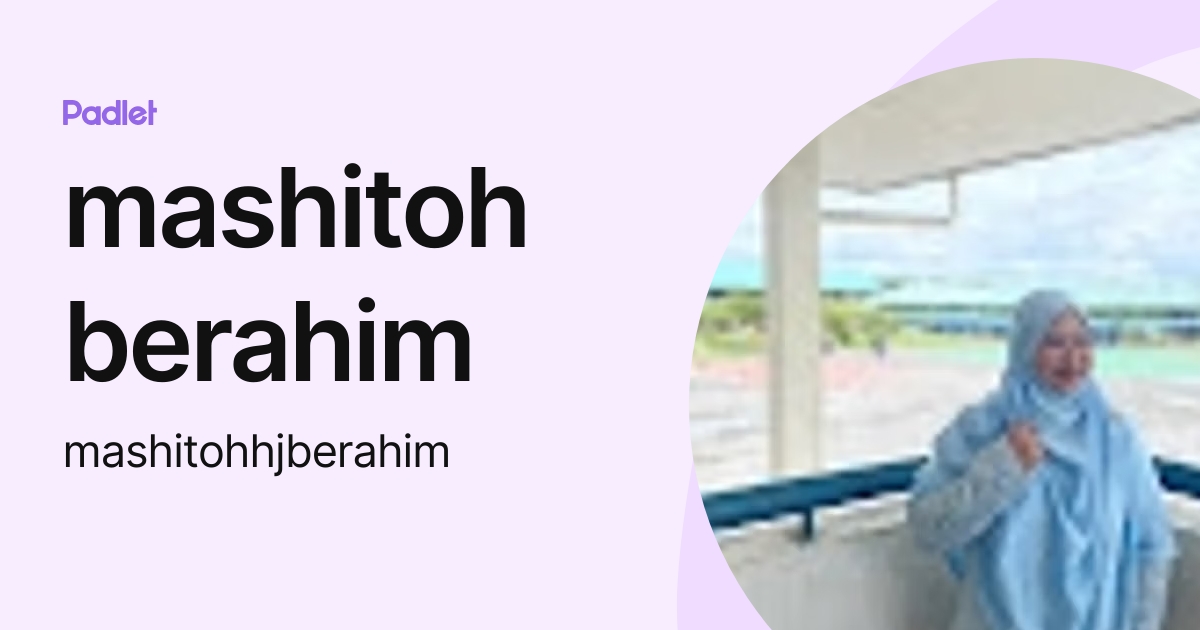 mashitoh berahim (mashitohhjberahim) profile | Padlet