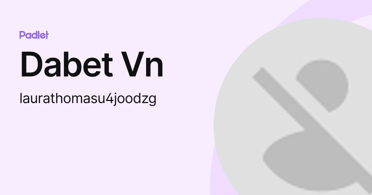 Dabet Vn (laurathomasu4joodzg) profile | Padlet