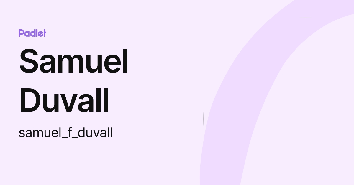 Samuel Duvall (samuel_f_duvall) profile | Padlet