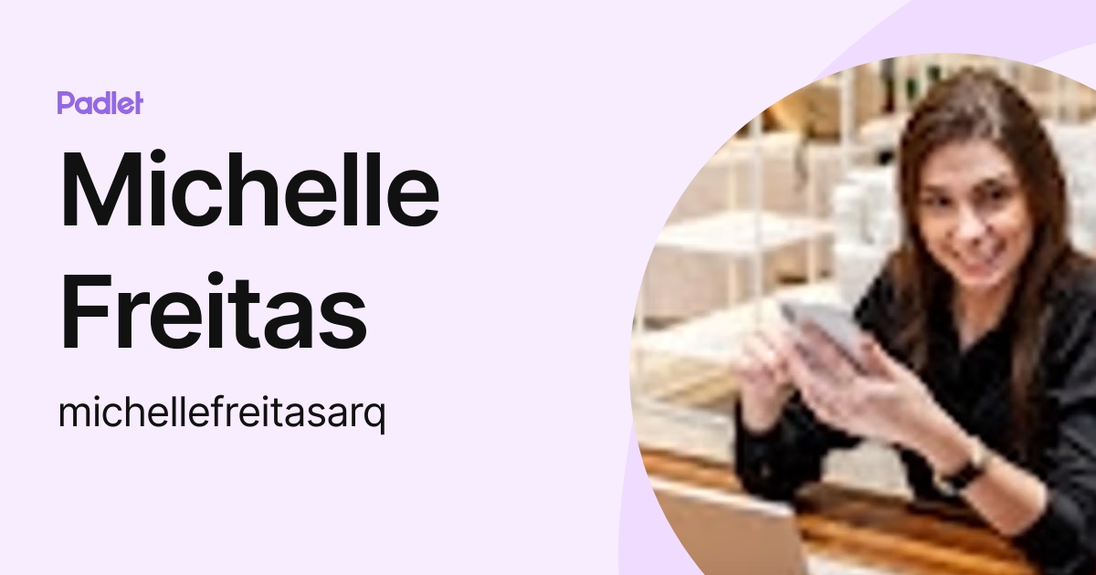 Michelle Freitas (michellefreitasarq) profile | Padlet
