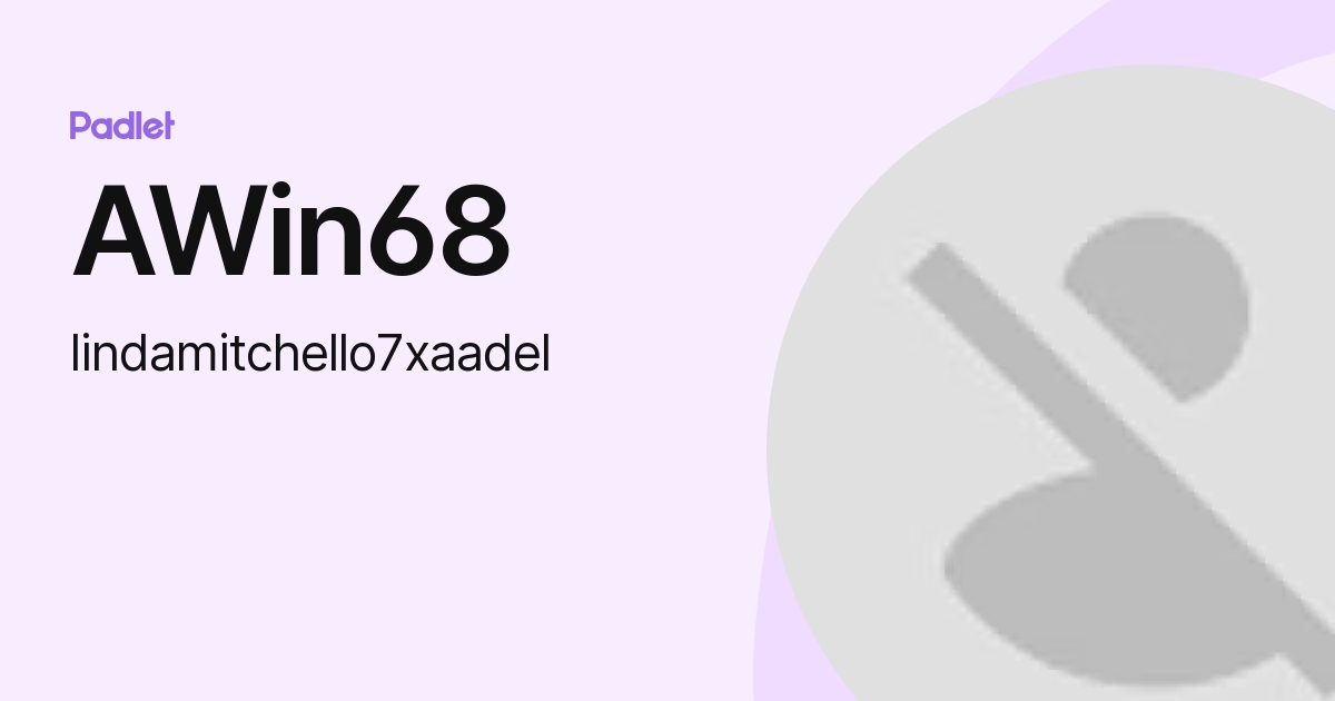AWin68 (lindamitchello7xaadel) profile | Padlet