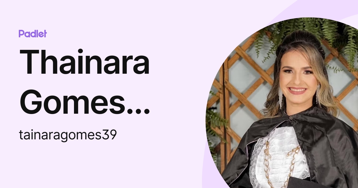 Thainara Gomes dos Reis Martins (tainaragomes39) profile | Padlet