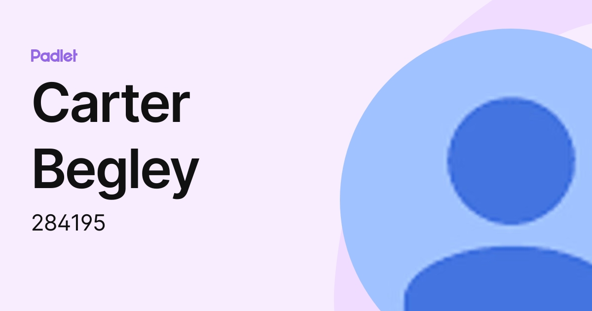 Carter Begley (284195) profile | Padlet