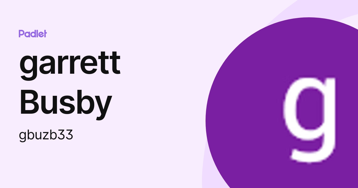 garrett Busby (gbuzb33) profile | Padlet