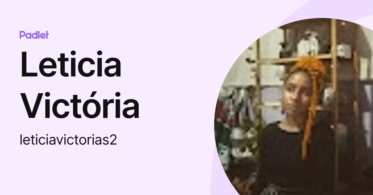 Leticia Victória (leticiavictorias2) profile | Padlet