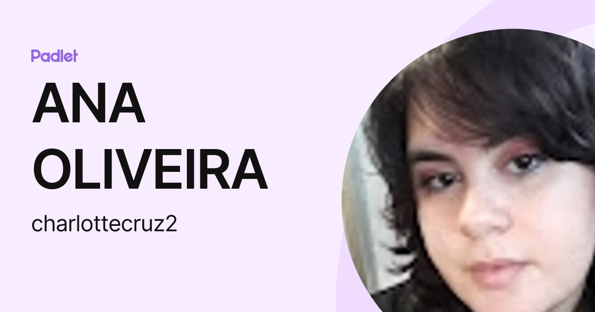 ANA OLIVEIRA (charlottecruz2) profile | Padlet