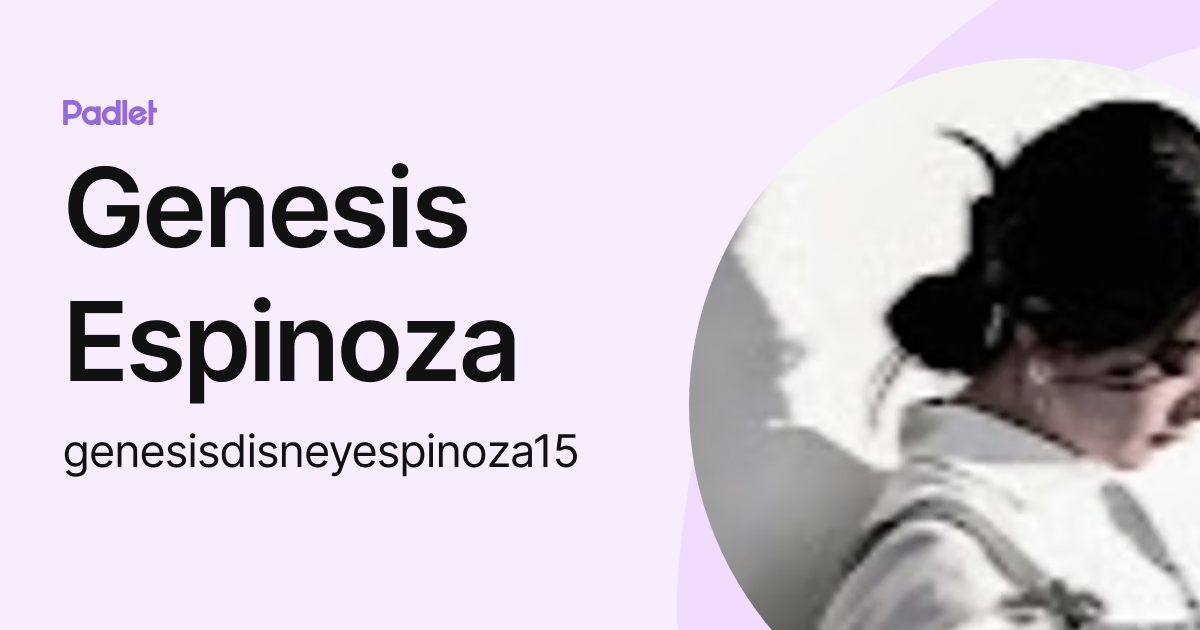 Genesis Espinoza (genesisdisneyespinoza15) profile | Padlet