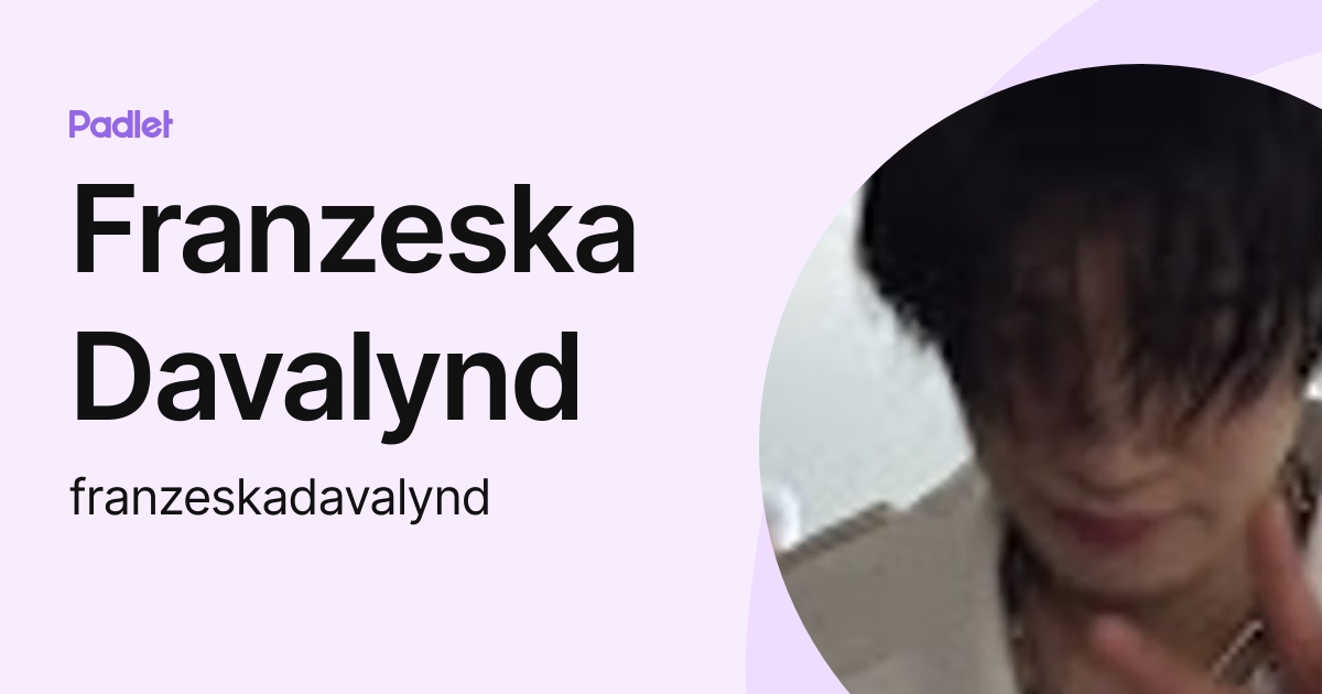 Franzeska Davalynd (franzeskadavalynd) profile | Padlet