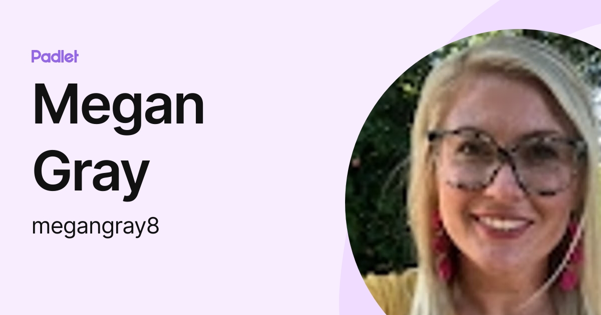 Megan Gray (megangray8) profile | Padlet