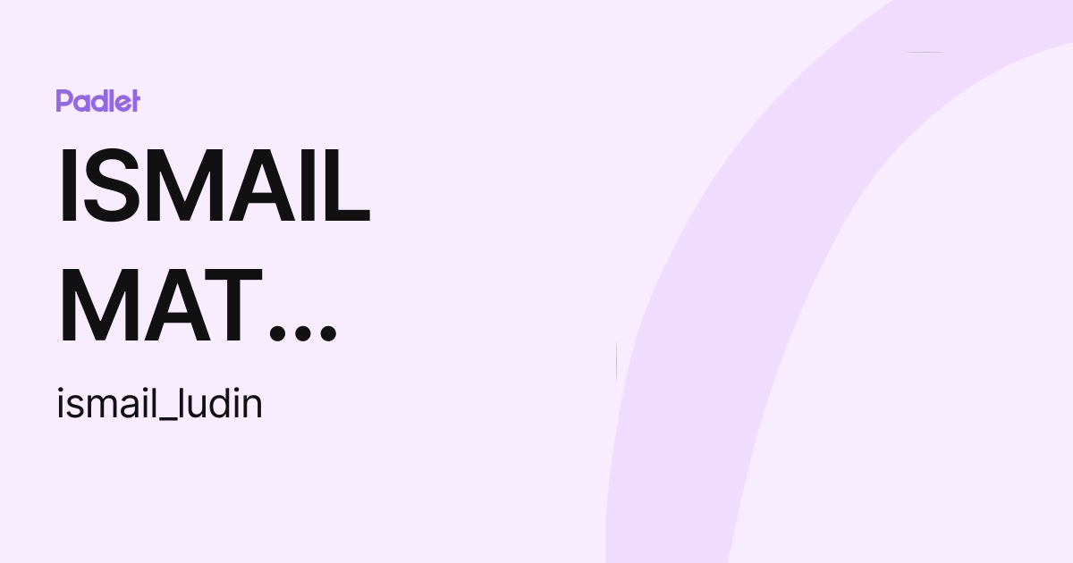 ISMAIL MAT LUDIN (ismail_ludin) profile | Padlet