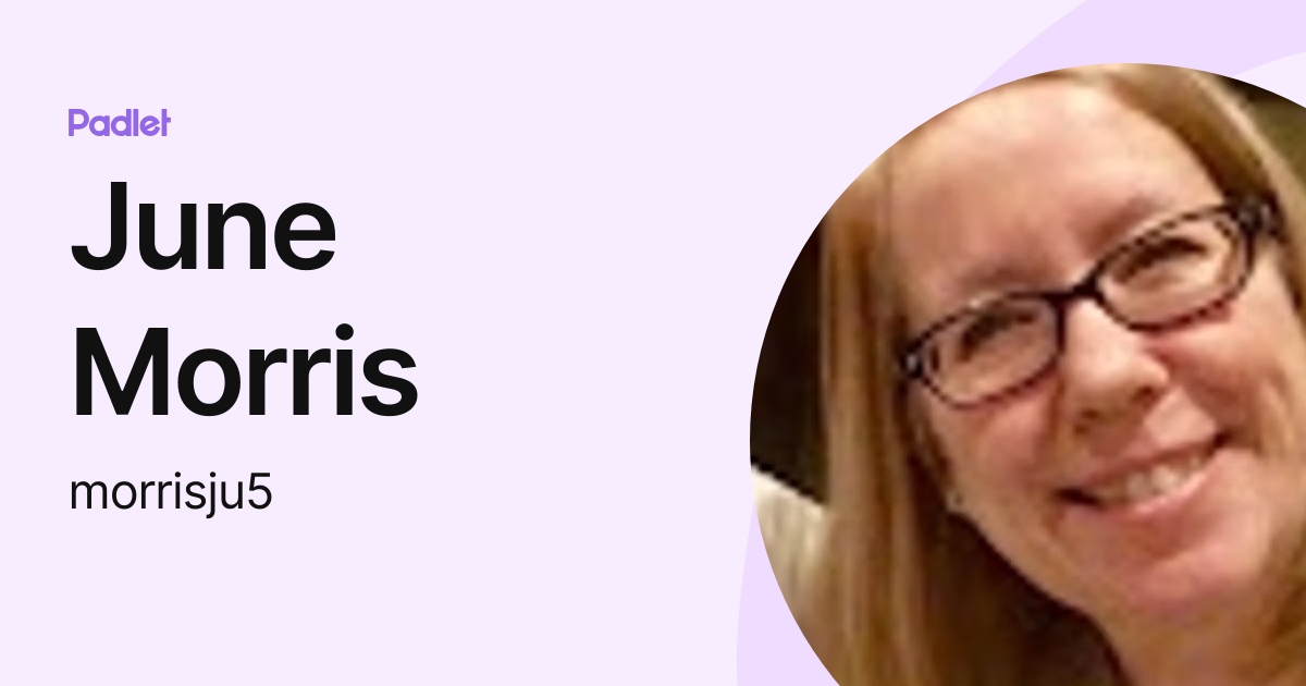June Morris (morrisju5) profile | Padlet