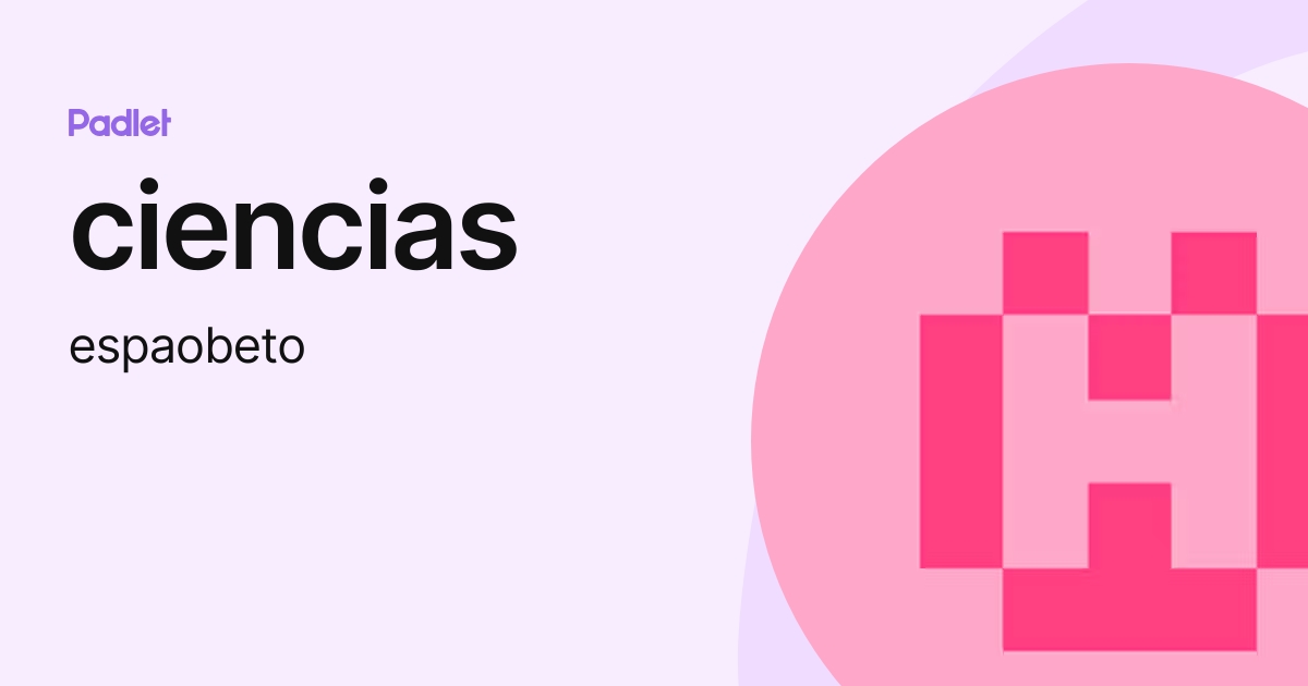ciencias (espaobeto) profile | Padlet