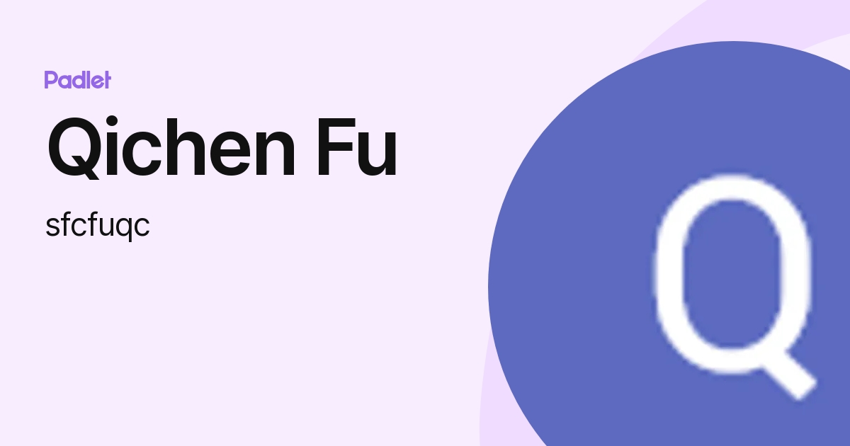 Qichen Fu (sfcfuqc) profile | Padlet