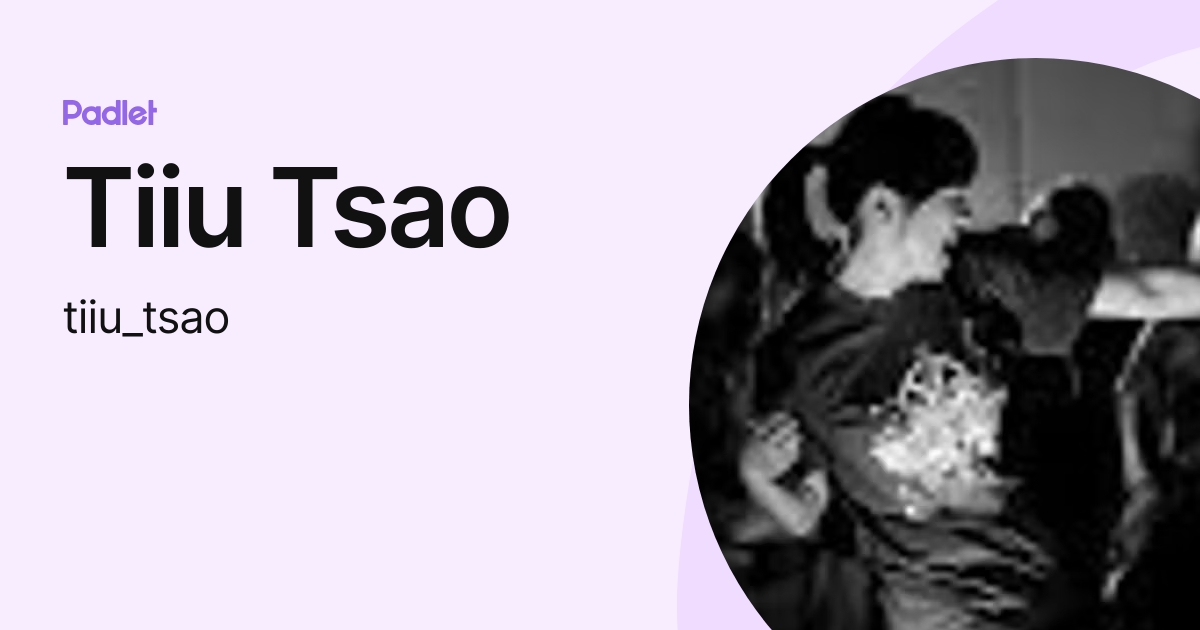 Tiiu Tsao (tiiu_tsao) profile | Padlet