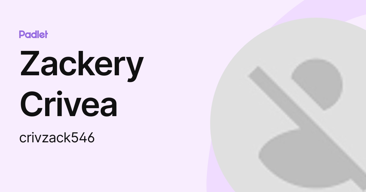 Zackery Crivea (crivzack546) profile | Padlet
