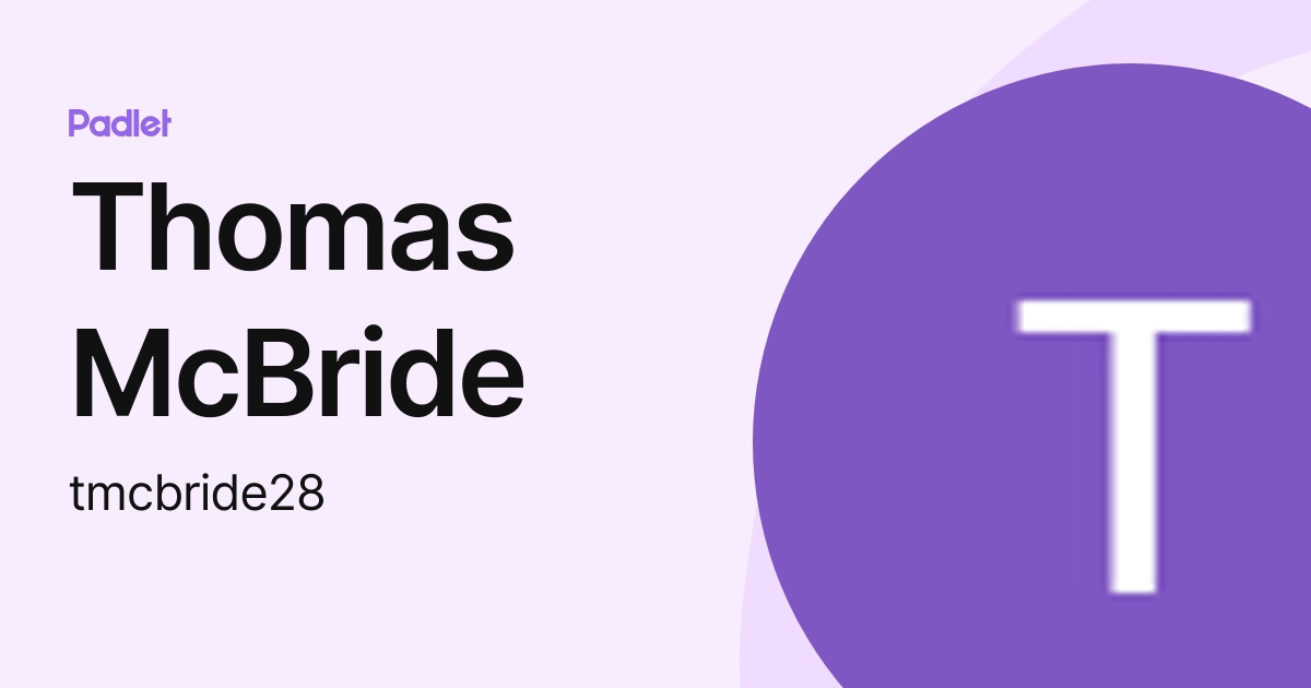 Thomas McBride (tmcbride28) profile | Padlet