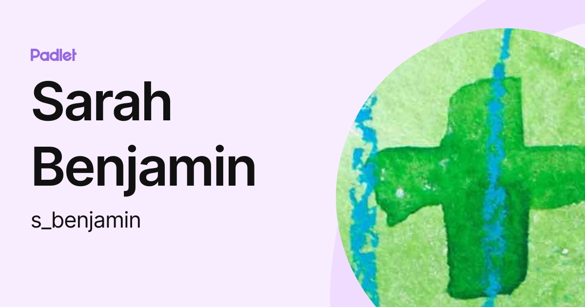 Sarah Benjamin (s_benjamin) profile | Padlet