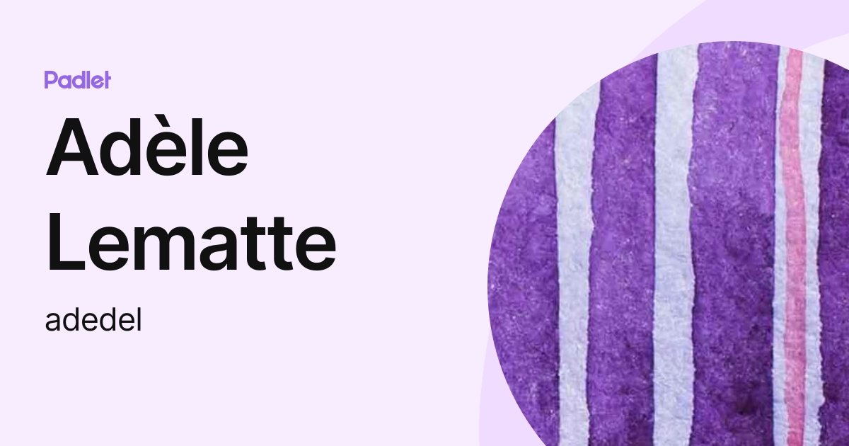 Adèle Lematte Adedel Profile Padlet