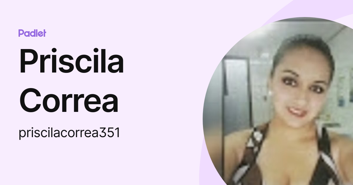 Priscila Correa (priscilacorrea351) profile | Padlet