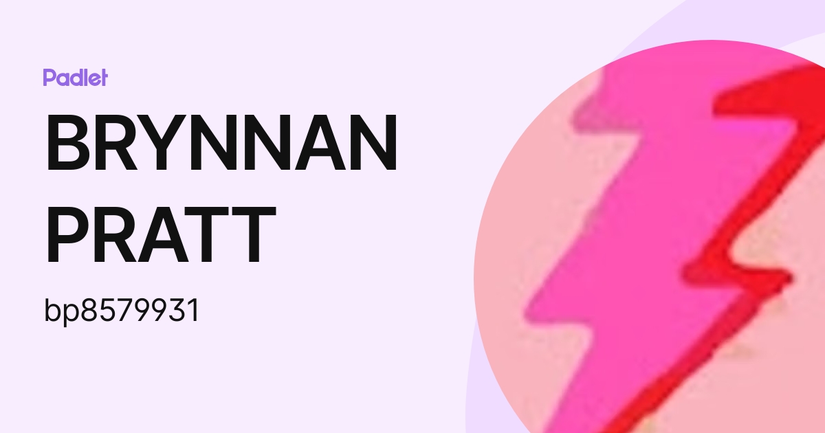 BRYNNAN PRATT (bp8579931) profile | Padlet