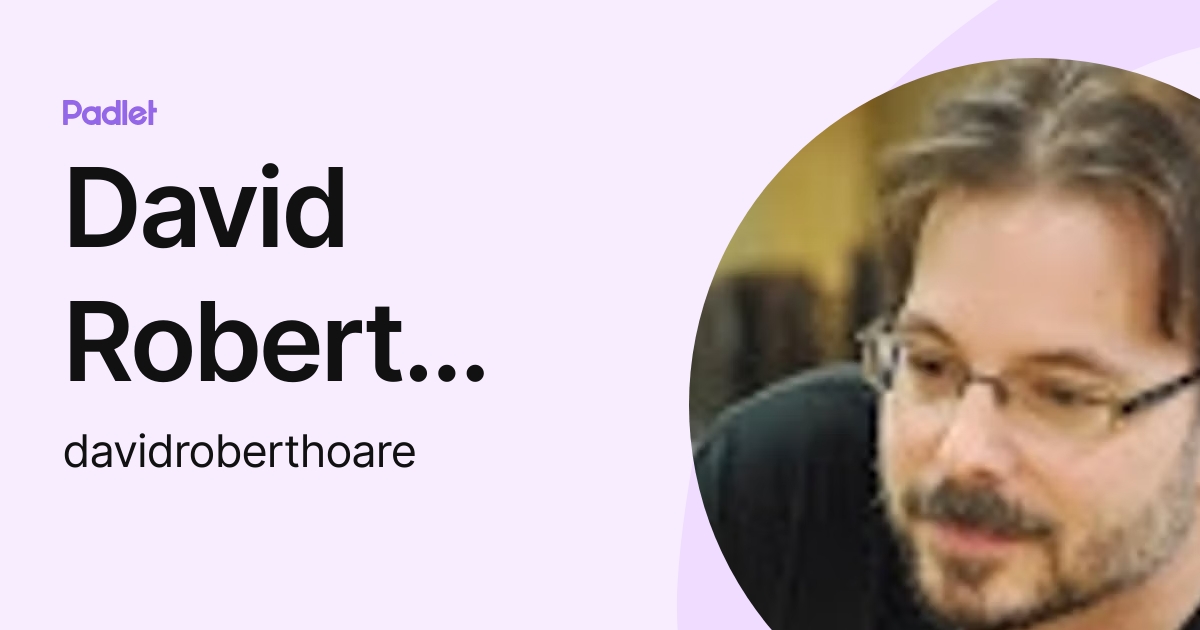 David Robert Hoare (davidroberthoare) profile | Padlet